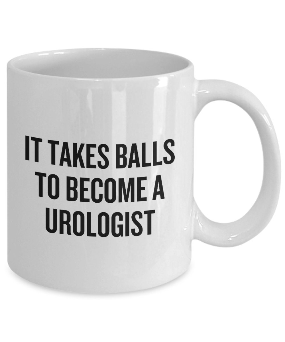 Urology Coffee Mug - Funny Urologist Gift - It Takes Balls to Become A ...