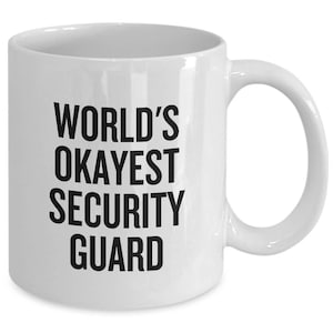 Security Guard Mug - Funny Security Officer Gift - World's Okayest ...