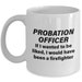 Funny Probation Officer Gift Probation Officer Mug If I Wanted to Be ...
