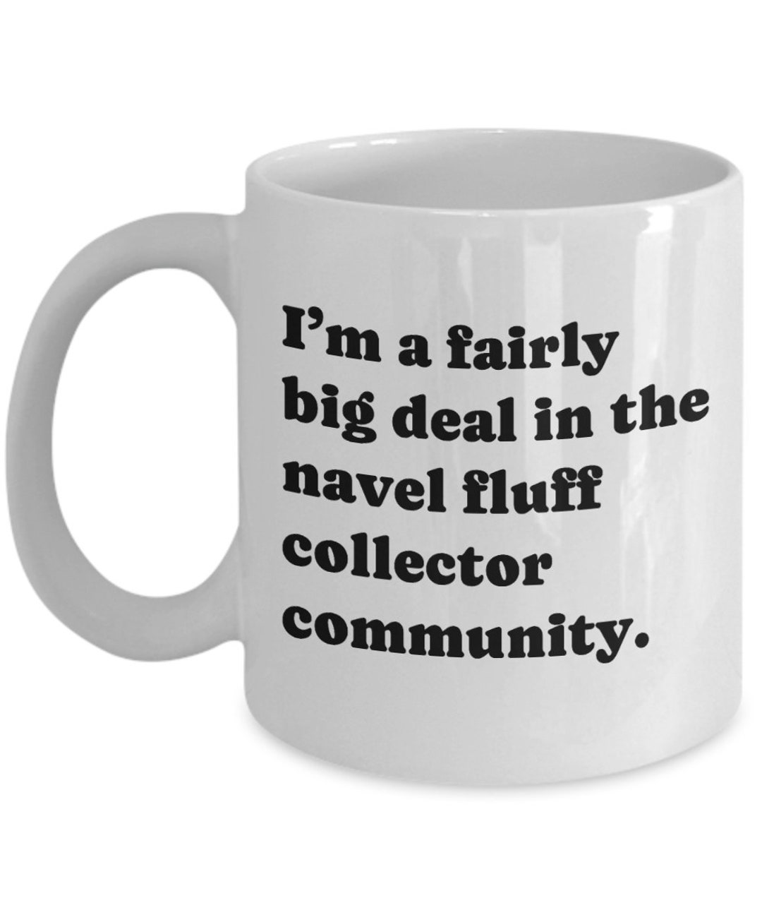 Navel Fluff Collector Gift - Belly Button Lint Collecting Mug - I'm a ...