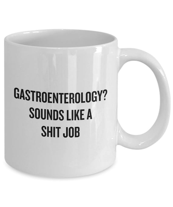 Sounds Like A Shit Job Funny Gastroenterology Gift Gastroenterologist ...