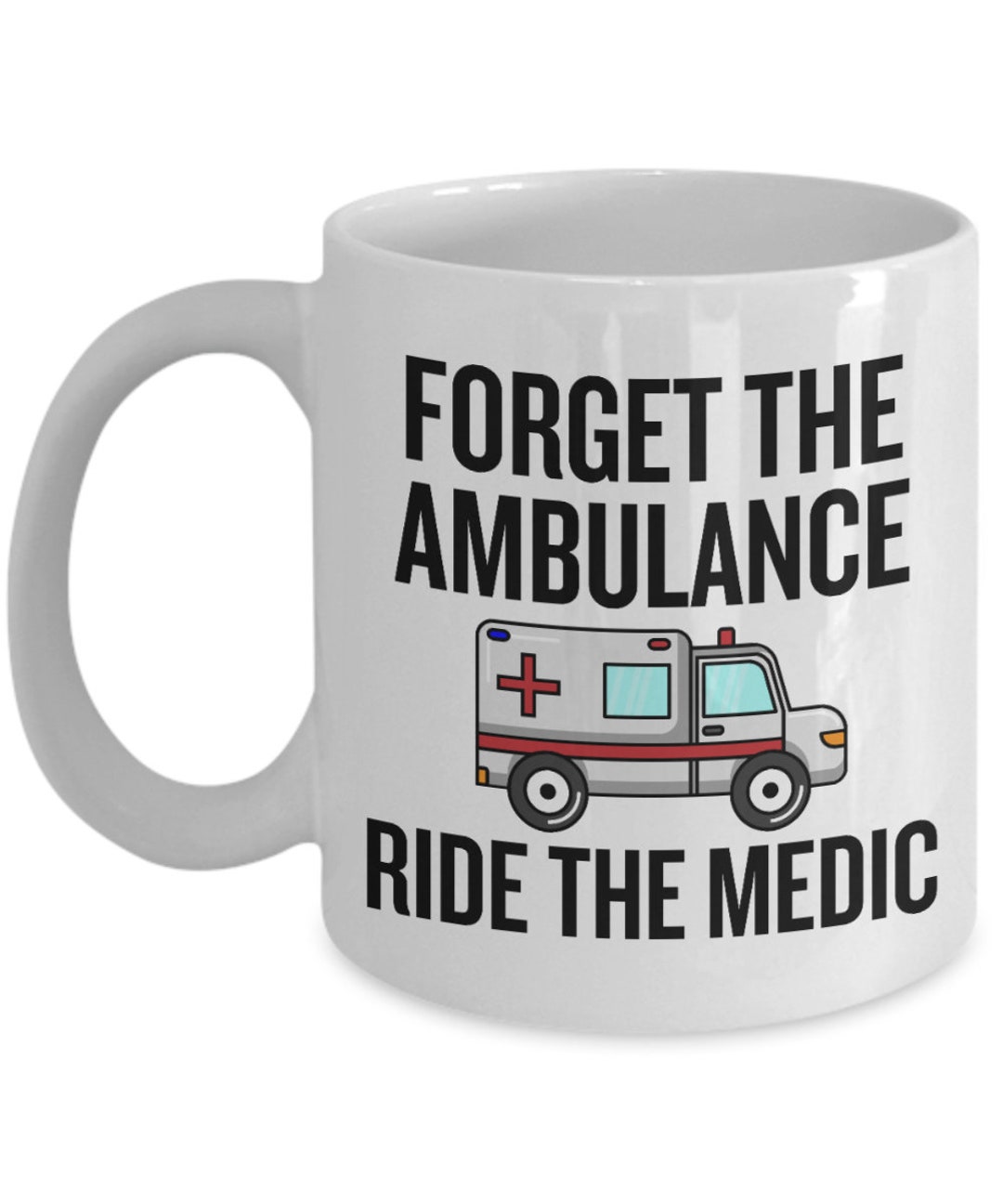Funny Medic Gift - Ambulance Coffee Mug - Paramedic Gift - Emt Gift ...