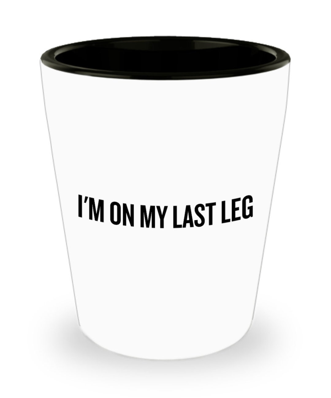 Leg Amputee Gift Amputee Ceramic Shot Glass Amputee Humor I'm on My ...