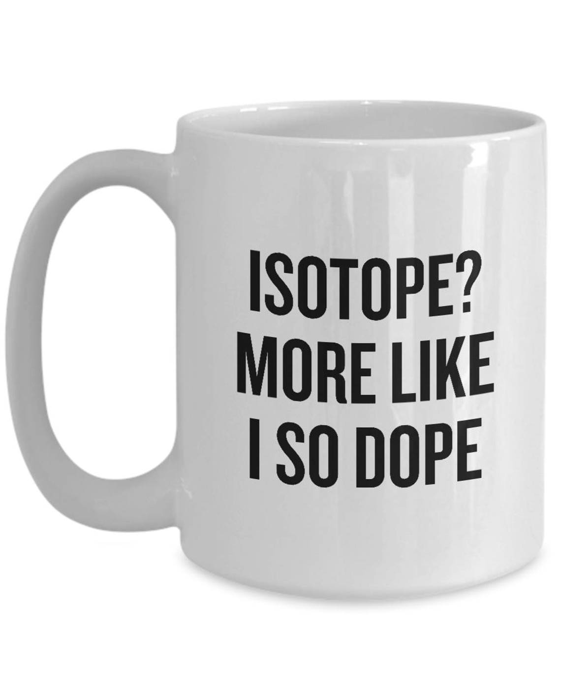 Funny Chemistry Teacher Gift Chemist Coffee Mug Isotope - Etsy