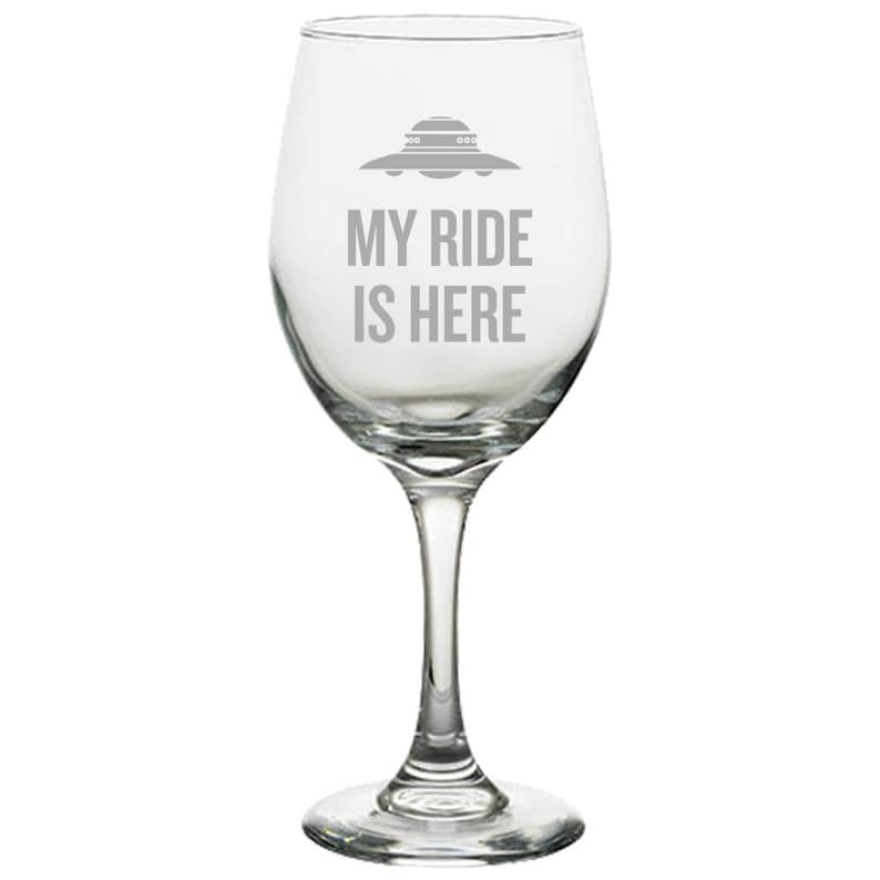 Funny UFO Wine Glass My Ride is Here UFO Hunting Alien - Etsy