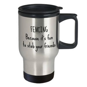 Fencing Travel Mug Funny Fencer Gift It's Fun to Stab Your Friends - Etsy