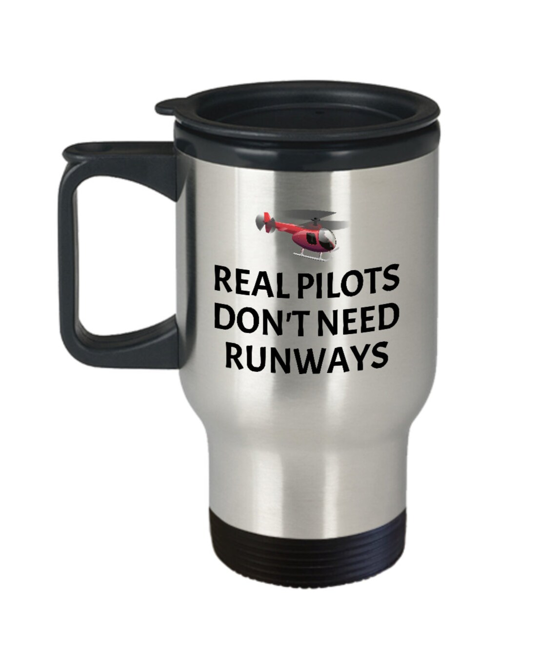 Funny Helicopter Pilot Travel Mug – Real Pilots Don't Need Runways - Etsy