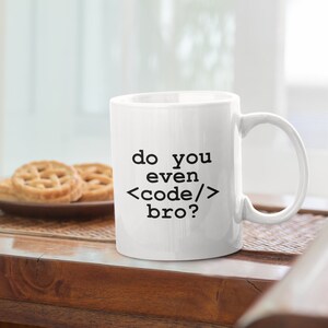 Programmer Mug - Do You Even Code, Bro? - Programmer Gift - Web Developer Mug - Computer Geek ...
