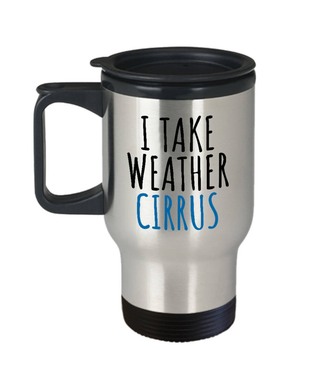 Funny Meteorologist Gift - Meteorology Travel Mug - I Take Weather ...
