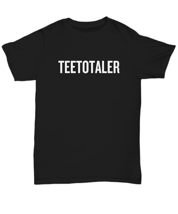 Teetotaler Gift Sobriety Shirt Teetotalism Gift Sober - Etsy