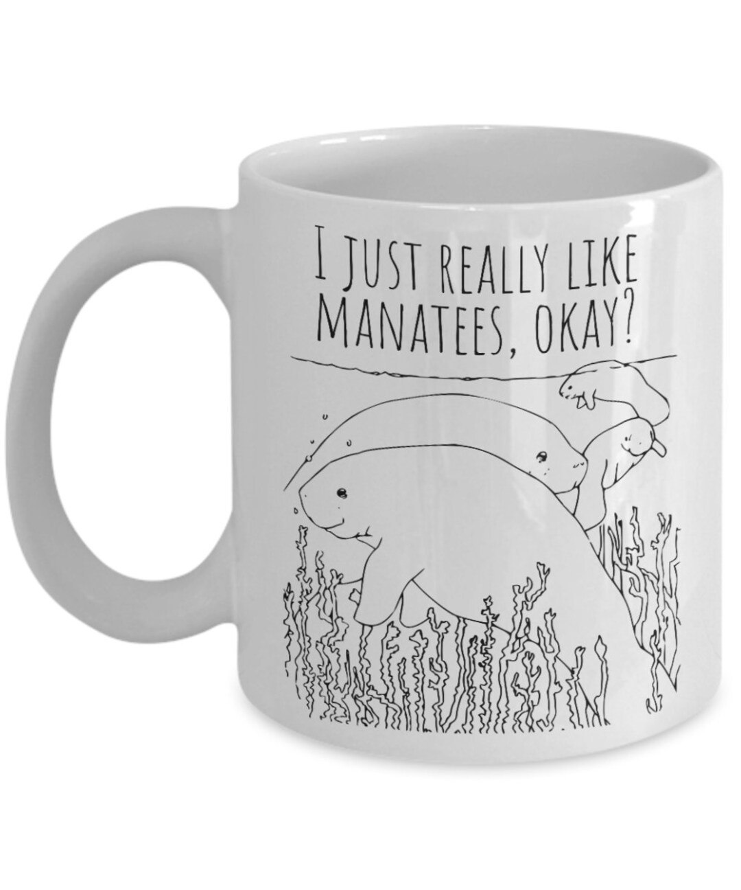 Cute Manatee Mug - Manatee Gift - Present for Manatee Lovers - I Just ...