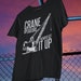 Funny Crane Shirt - Crane Operator Gift - Crane Operators Always Get It ...