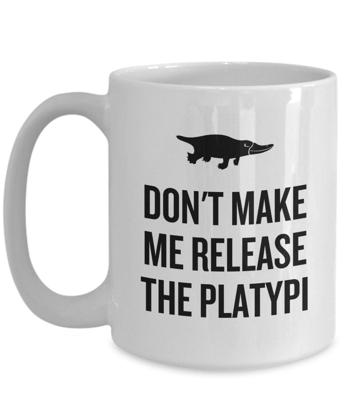 Platypus Mug - Funny Platypus Gift - Duck-billed Platypus - Don't Make ...