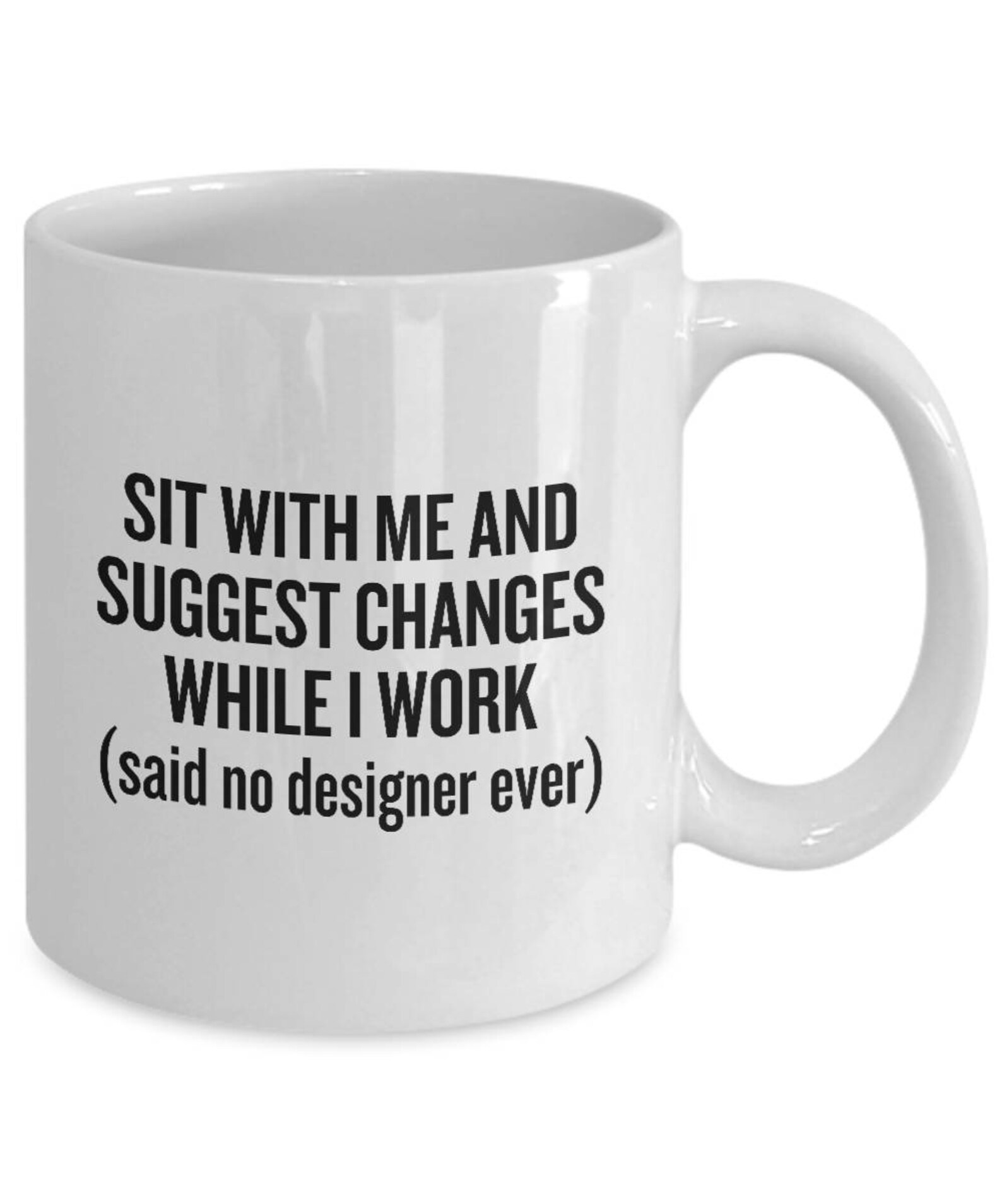 Funny Graphic Designer Mug - Designer Gift Idea - Suggest Changes ...