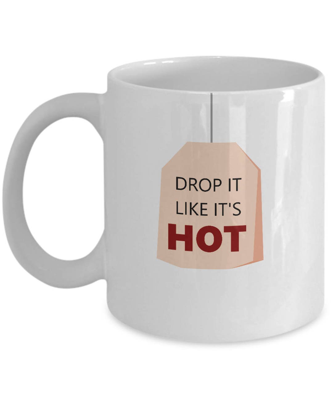 Funny Tea Cup Gift - Drop It Like It's Hot - Best Friend Gift - Mug ...