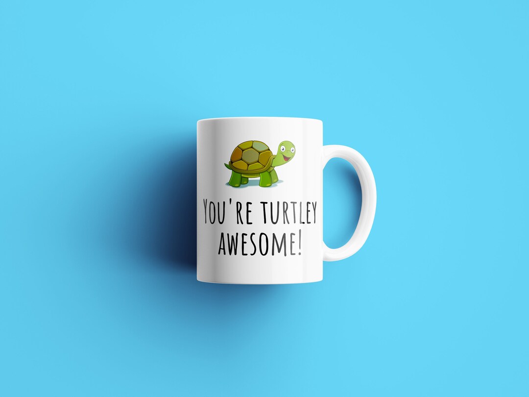 Cute Turtle Mug - Valentine's Day Gift - You're Turtley Awesome ...