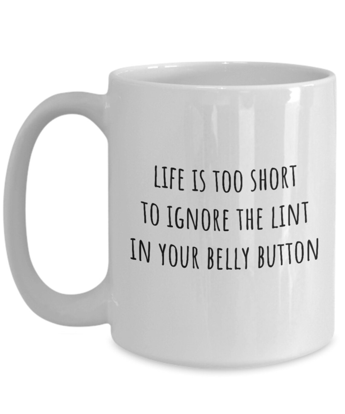 Navel Fluff Collector Gift - Belly Button Lint Collecting Mug - Life is ...