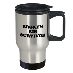 Broken Rib Travel Mug - Funny Broken Rib Gift - Get Well Gift for ...