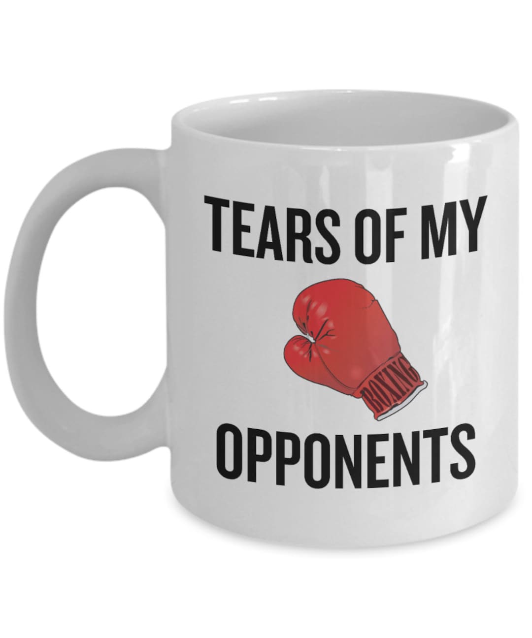Boxing Coffee Mug - Funny Boxer Gift - Present for Boxer - Tears of My ...