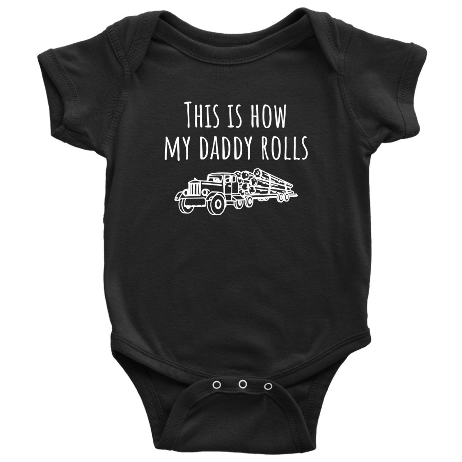 Cute Logging Baby Shirt - Logger Baby One-piece - How My Daddy Rolls ...