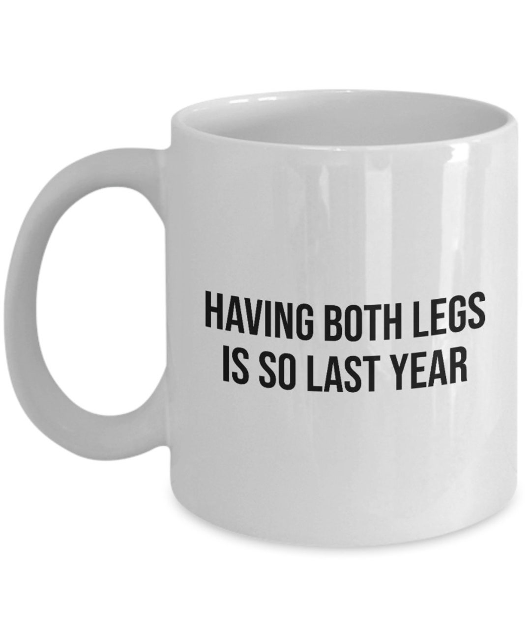 Leg Amputee Gift - Amputee Coffee Mug - Amputee Humor - Having Both ...