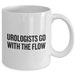 Urology Coffee Mug - Funny Urologist Gift - Urologists Go With the Flow ...
