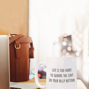 Navel Fluff Collector Gift - Belly Button Lint Collecting Mug - Life is ...