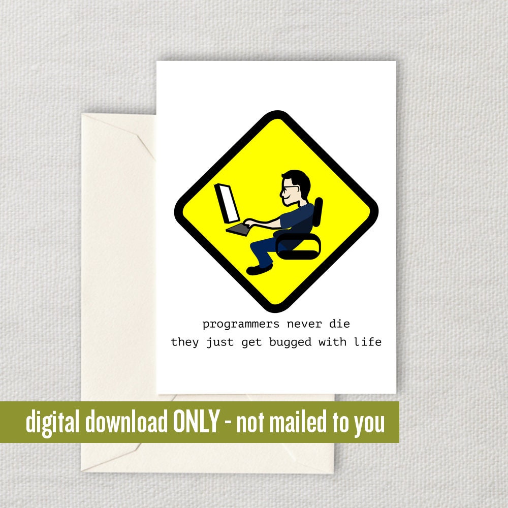 Digital Card Coder Birthday Card Instant Download They Just Get Bugged Printable Funny ...