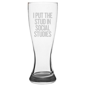 I Put the Stud in Social Studies Funny Beer Glass History Teacher Gift ...
