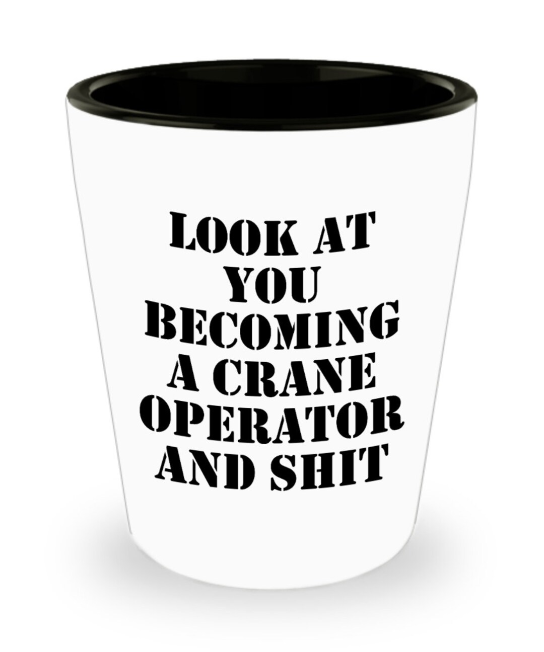 Funny Crane Operator Gift Crane Operator Shot Glass Becoming A Crane ...