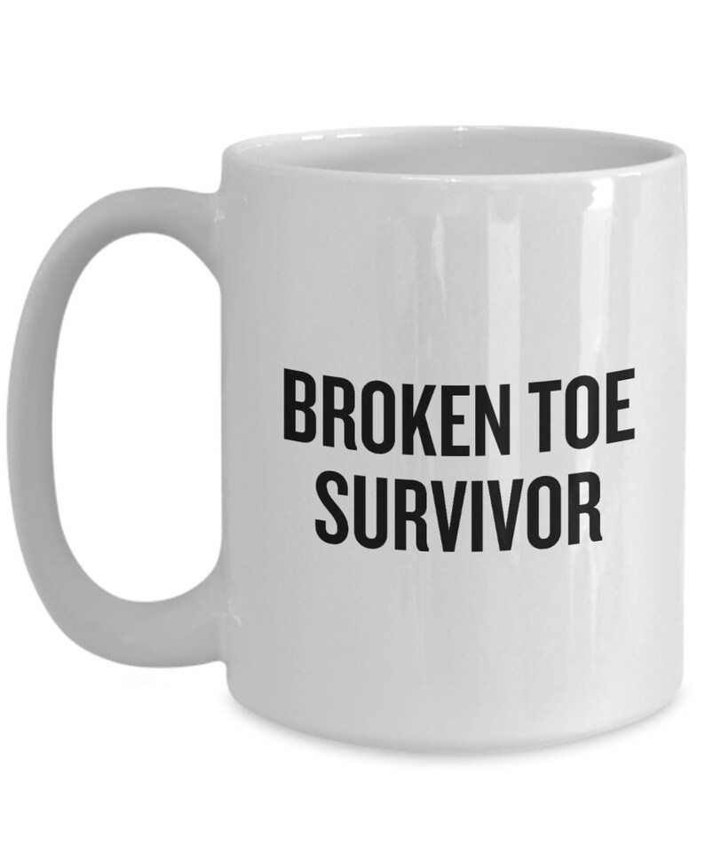 Funny Get Well Gift Broken Toe Mug Broken Toe Survivor | Etsy
