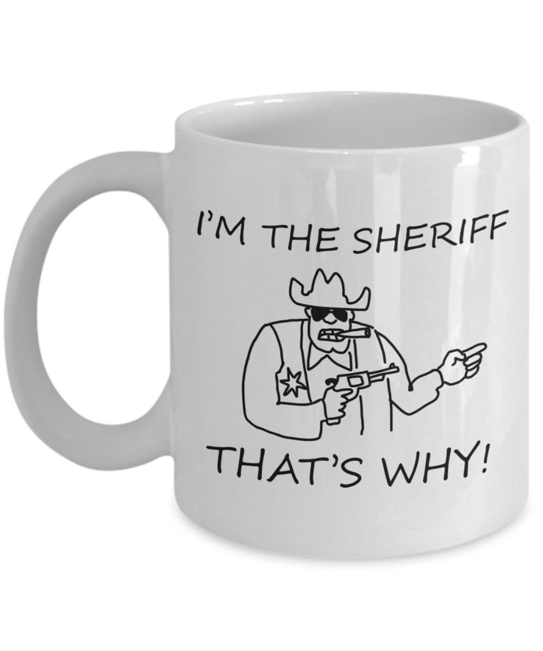 Funny Sheriff Gift - Sheriff Coffee Mug - Sheriff Present Idea - I'm ...