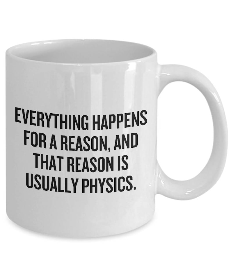Funny Physics Mug - Physics Teacher Gift - Physicist Present Idea ...