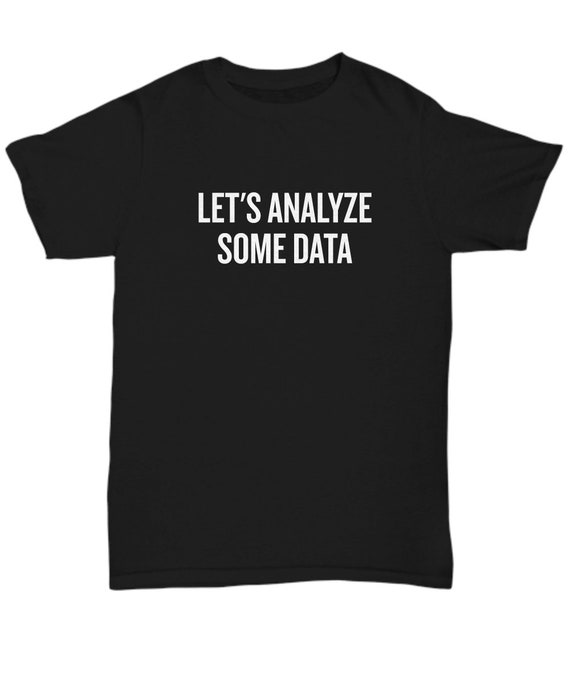Data Analyst Gift Data Analysis Shirt Data Scientist - Etsy