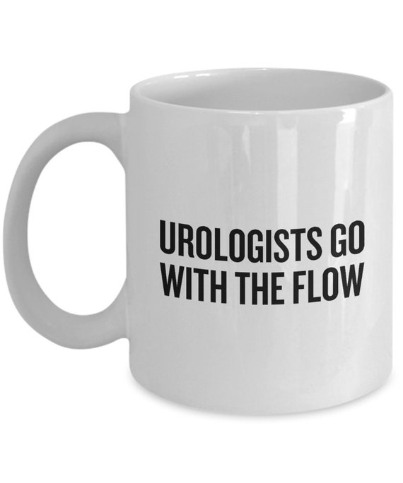 Urology Coffee Mug Funny Urologist Gift Urologists Go With | Etsy