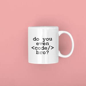 Programmer Mug - Do You Even Code, Bro? - Programmer Gift - Web Developer Mug - Computer Geek ...