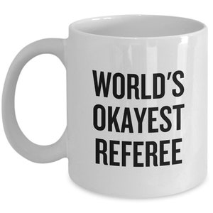 Funny Referee Mug - Referee Gift Idea - World's Okayest Referee - Etsy