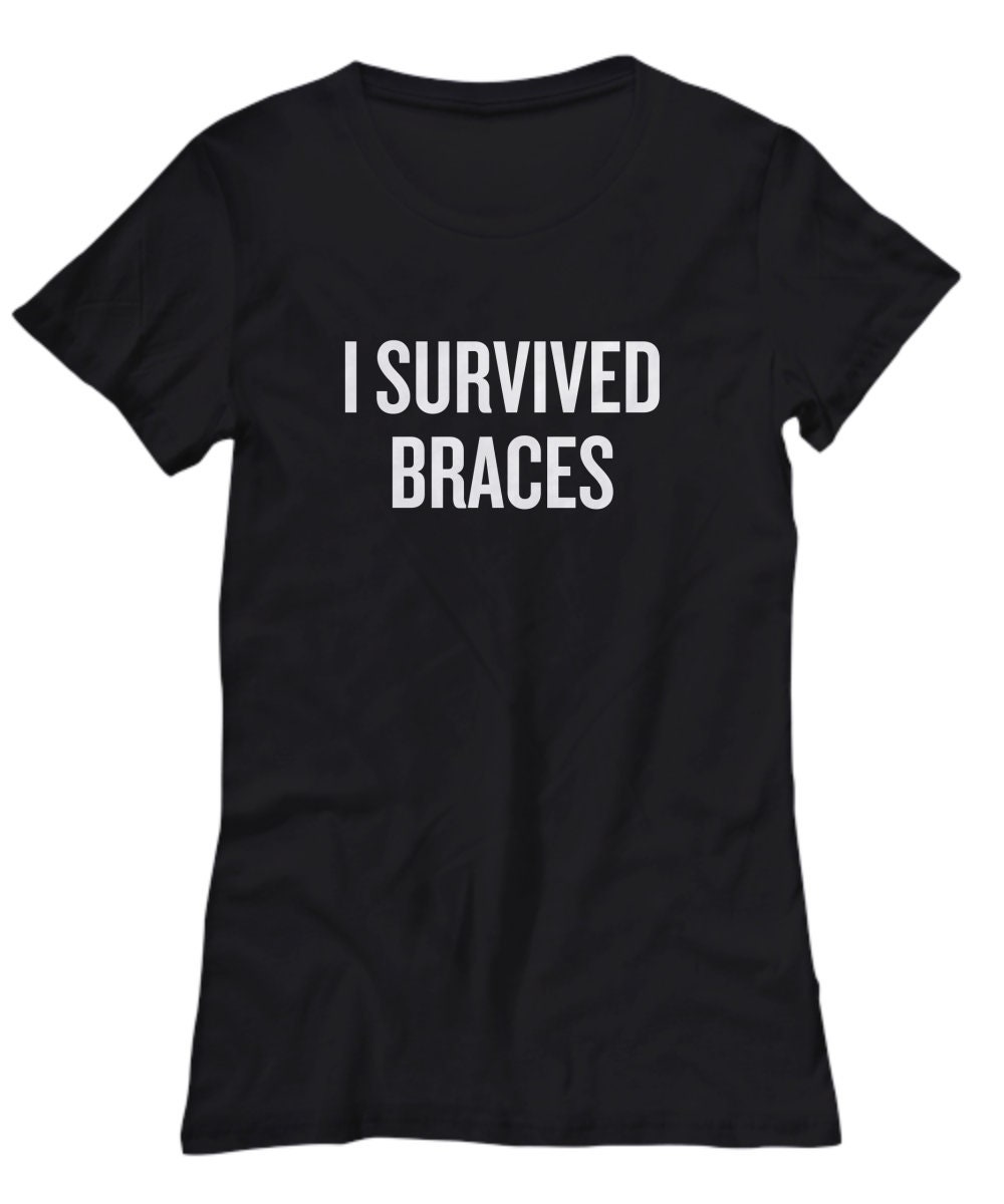 I Survived Braces T-shirt - Dental Braces off Gift - Etsy
