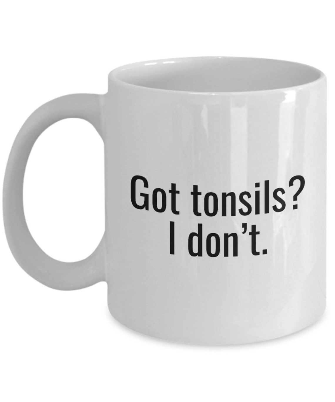 Tonsils Surgery Gift - Get Well Gift - Got Tonsils? I Don't - Coffee ...