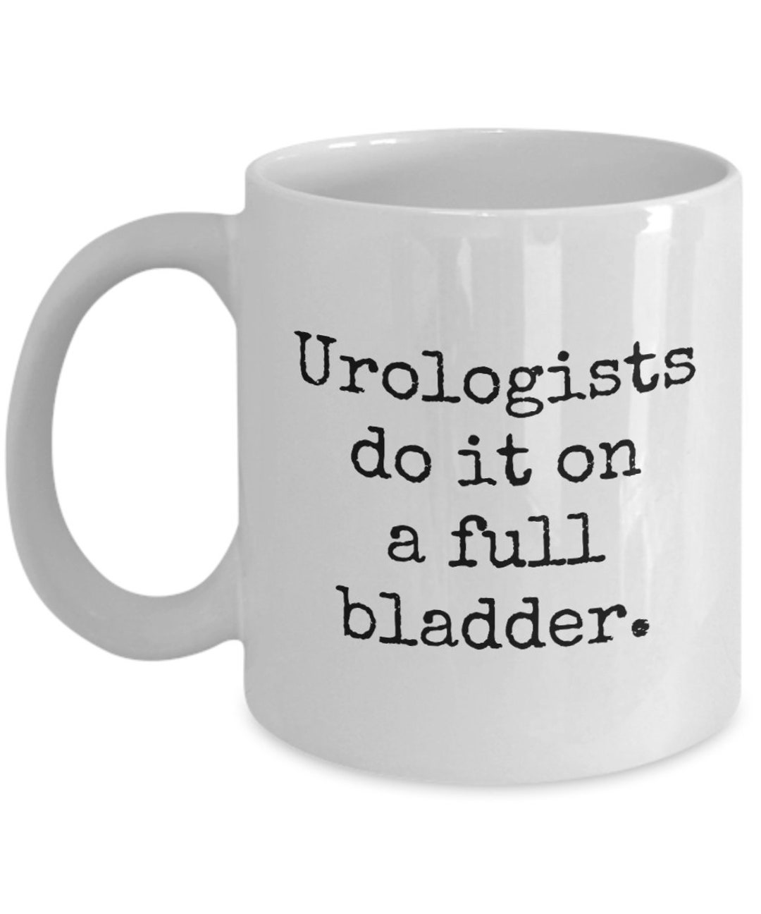 Urology Coffee Mug - Funny Urologist Gift - Urologists Do It on A Full ...