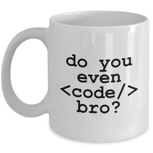 Programmer Mug - Do You Even Code, Bro? - Programmer Gift - Web ...