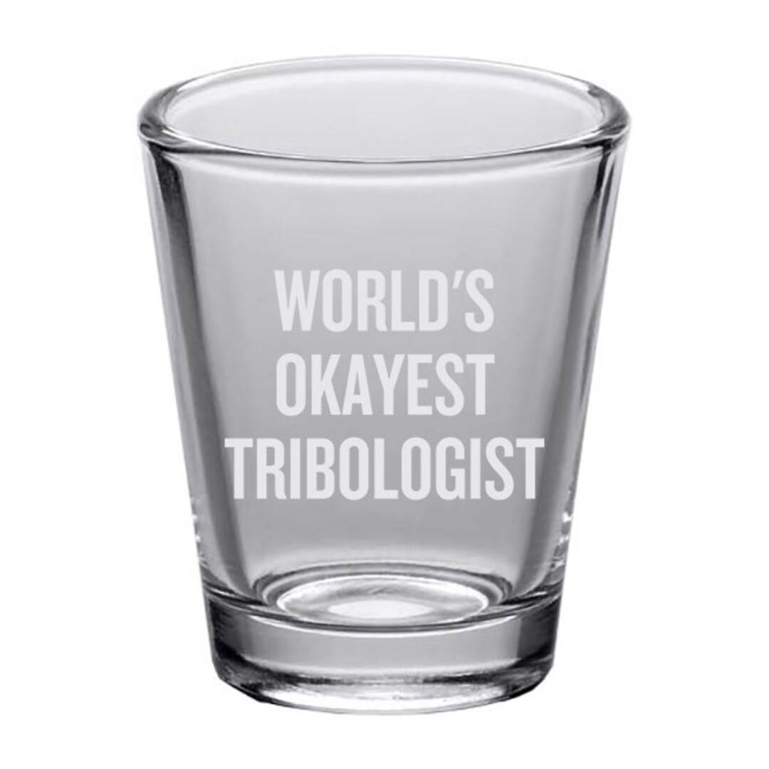 Tribologist Gift Tribology Shot Glass Study of Friction - Etsy