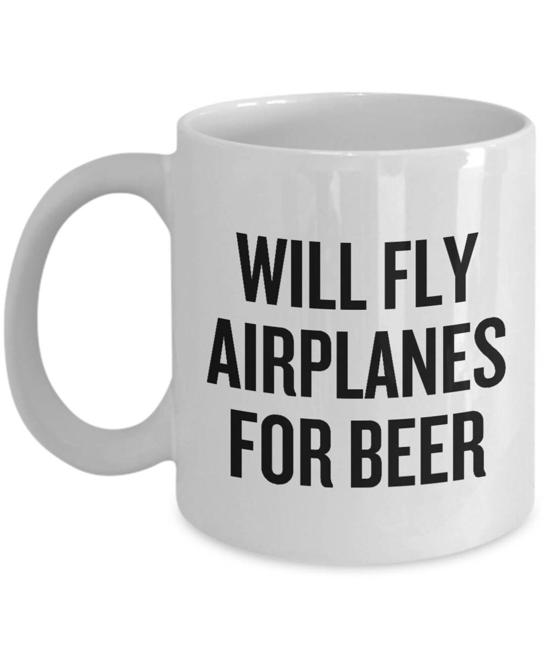 Funny Pilot Gift - Airplane Pilot Mug - Will Fly Airplanes for Beer ...