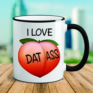 Dat Ass Mug, Valentines Day Mug, Valentines Mug, Personalized Gift ...