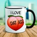 Dat Ass Mug, Valentines Day Mug, Valentines Mug, Personalized Gift ...