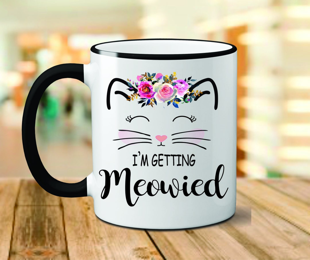 I'm Getting Meowied Mug, Engagement Gift for Her, Bride to Be Mug ...
