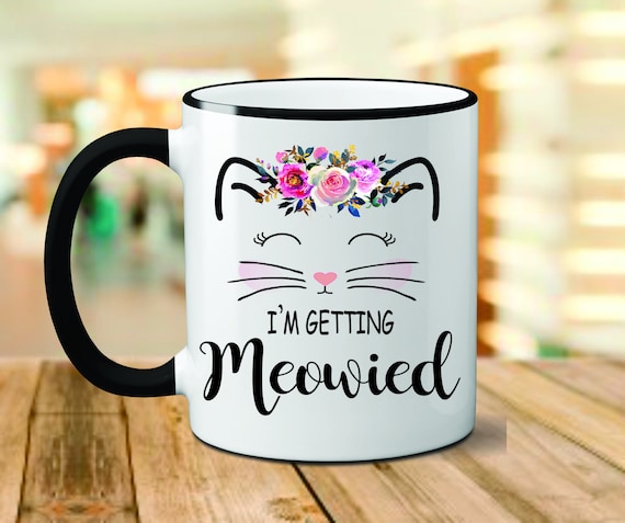 I'm Getting Meowied Mug Engagement Gift for Her Bride to - Etsy