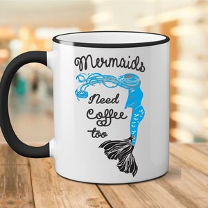 Mermaid Mug, Mermaid Coffee Mug, Mermaids Need Coffee Too, Mermaid Gift ...