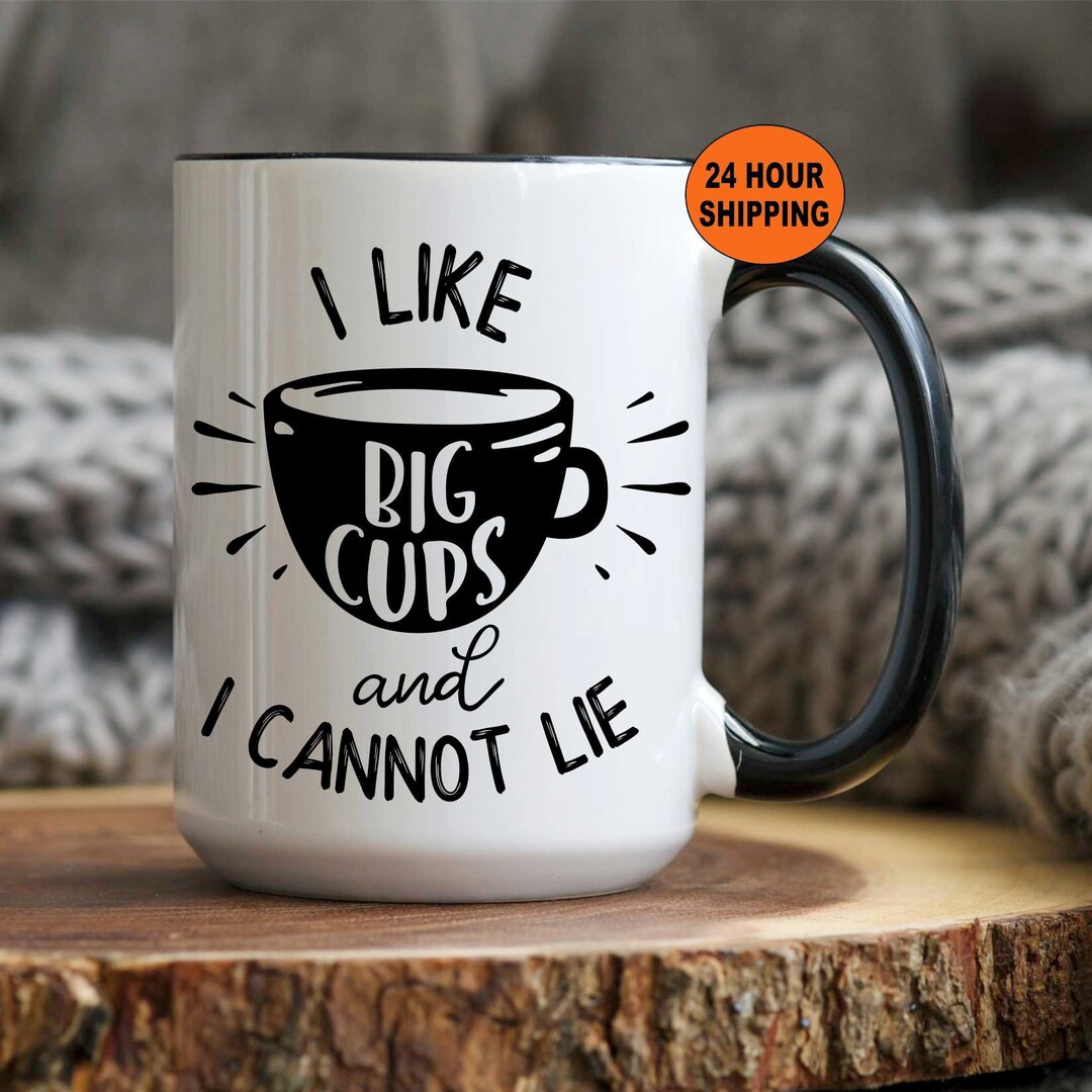 I Like Big Cups Coffee Mug, Funny Mug, Personalized Coffee Mug ...