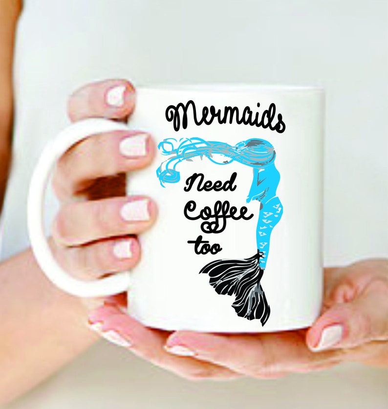 Mermaid Mug Mermaid Coffee Mug Mermaids Need Coffee Too - Etsy